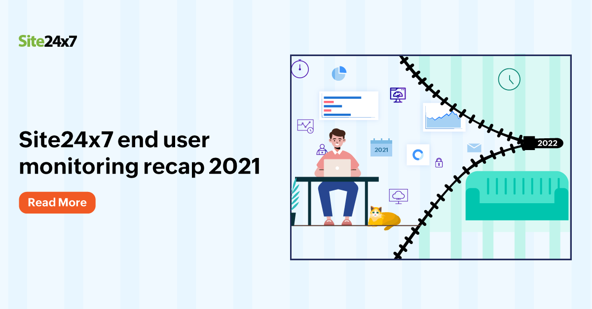 Site24x7 end-user experience monitoring: 2021 in a nutshell - Site24x7 Blog